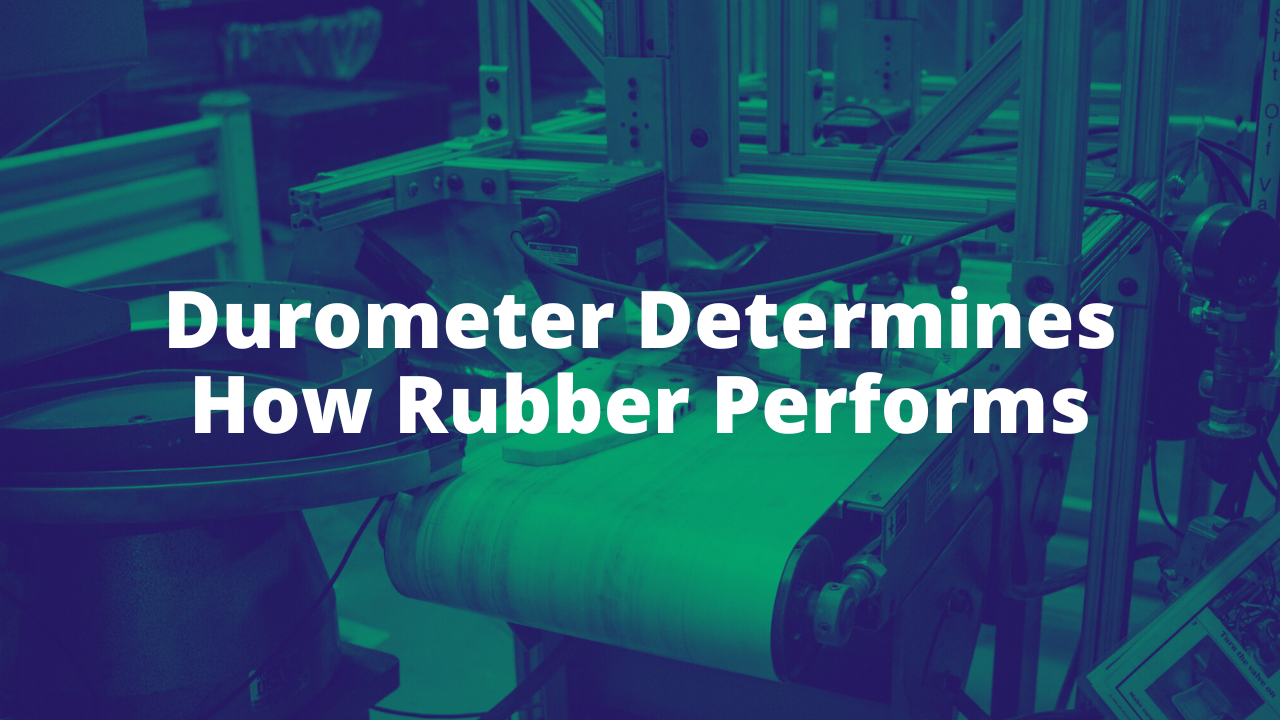 Choosing the Right Durometer: How Rubber Hardness Affects Performance | Custom Rubber Corp
